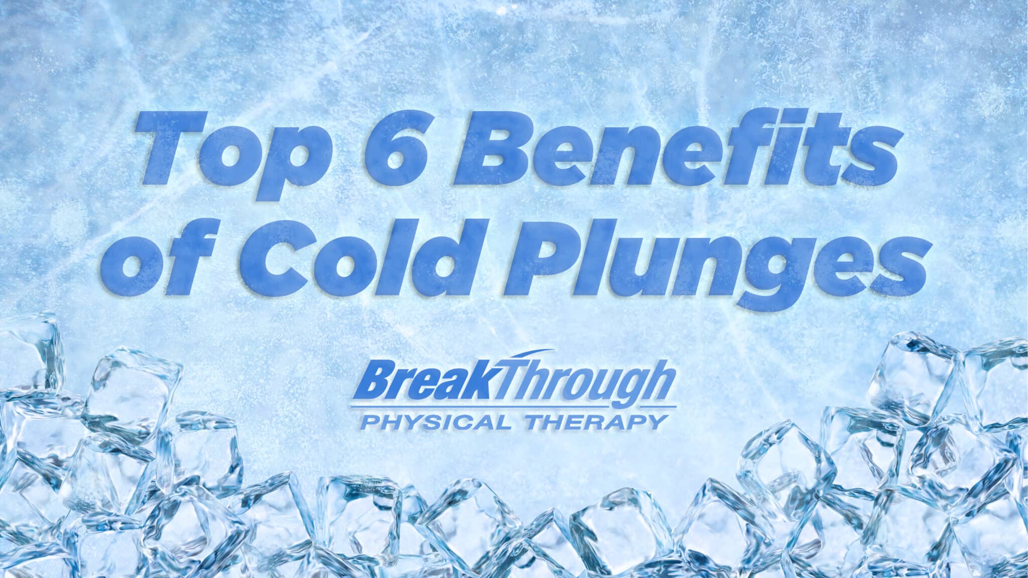 Top 6 Benefits of Cold Plunges | BreakThrough Physical Therapy