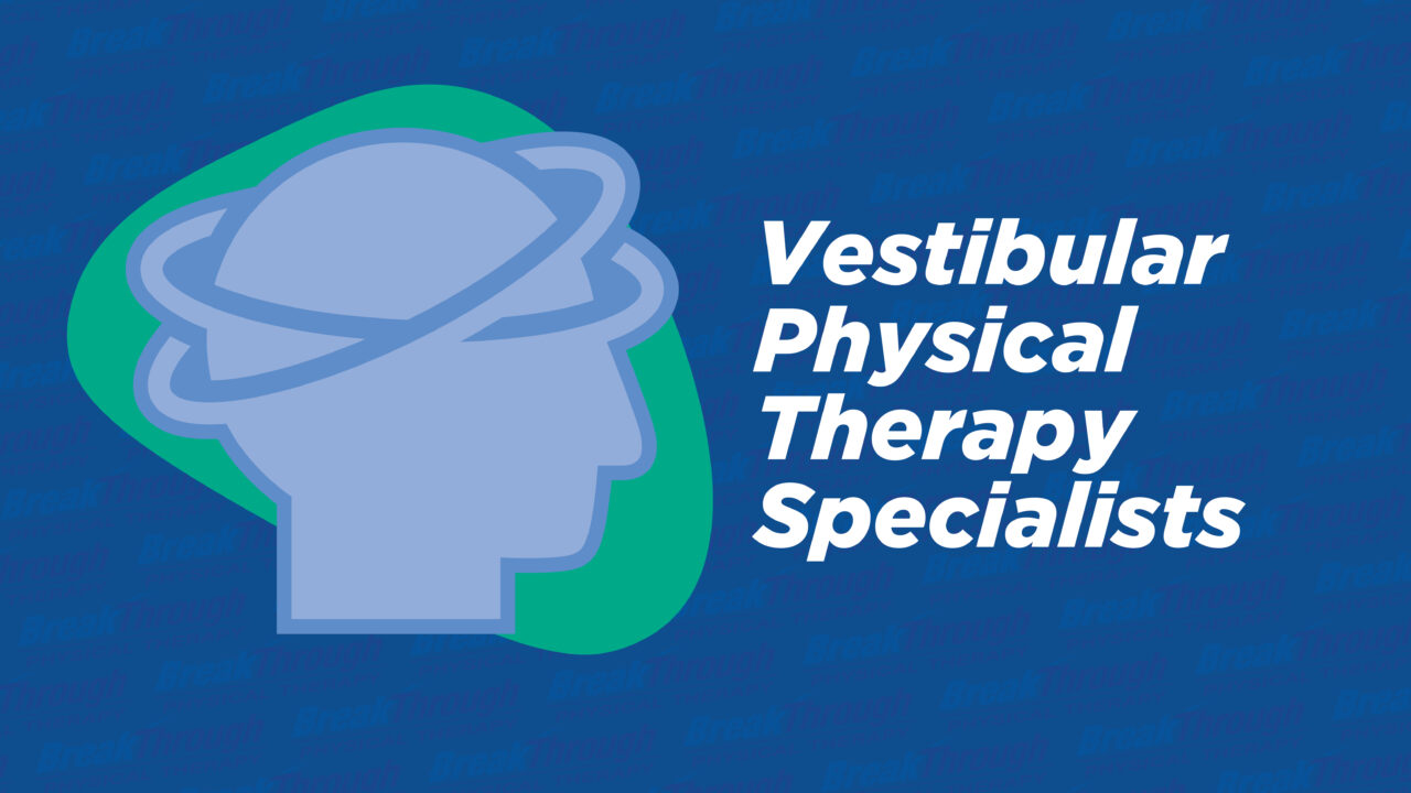Meet Our Vestibular Physical Therapy Specialists | BreakThrough ... Meet Our Vestibular Physical Therapy Specialists | BreakThrough ...